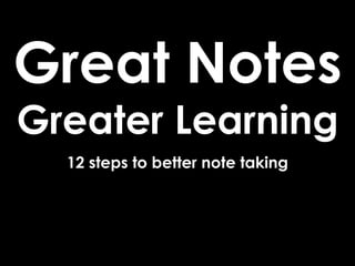 Great notes greater learning | PPT