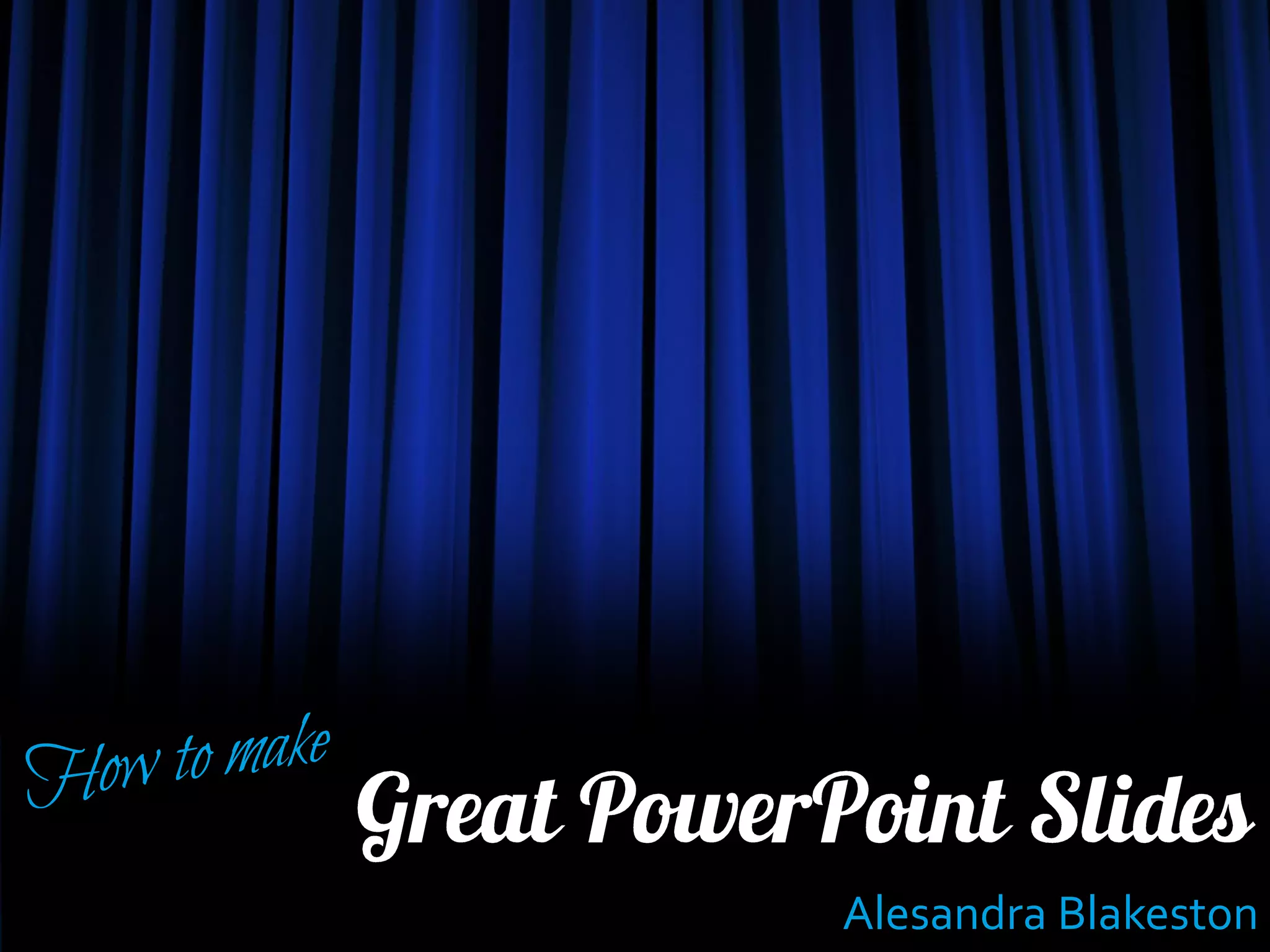 How to Make Great PowerPoint Slides | PPT