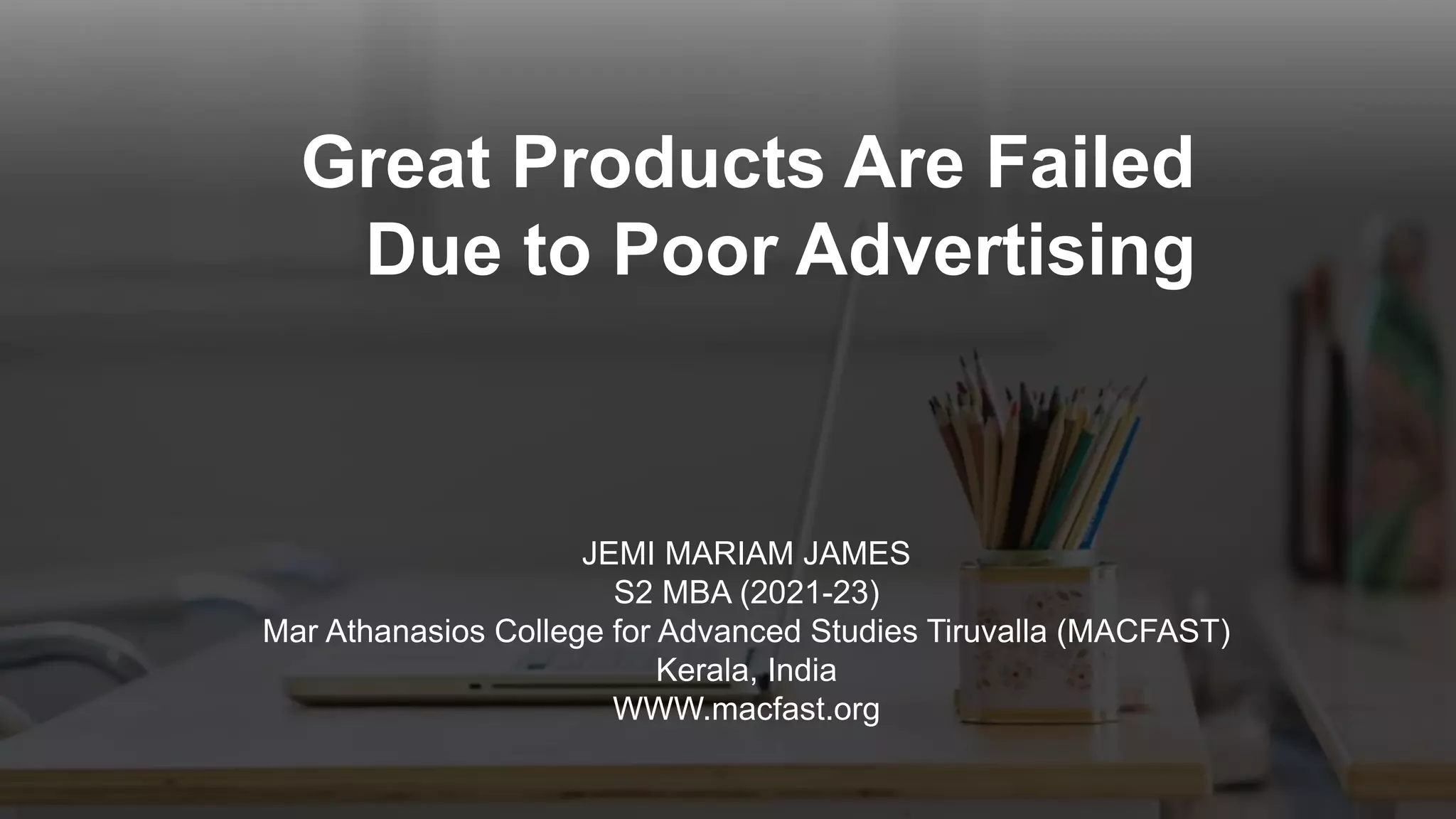 Great Products Are Failed Due to Poor Advertising.pptx