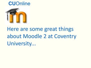 Great things about Moodle 2 at CU 2013 | PPT
