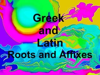 Greek And Latin root & affixes Ppt | PPT