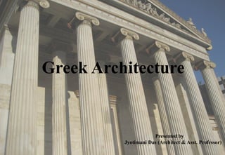 History of Architecture, Greek Architecture .ppsx