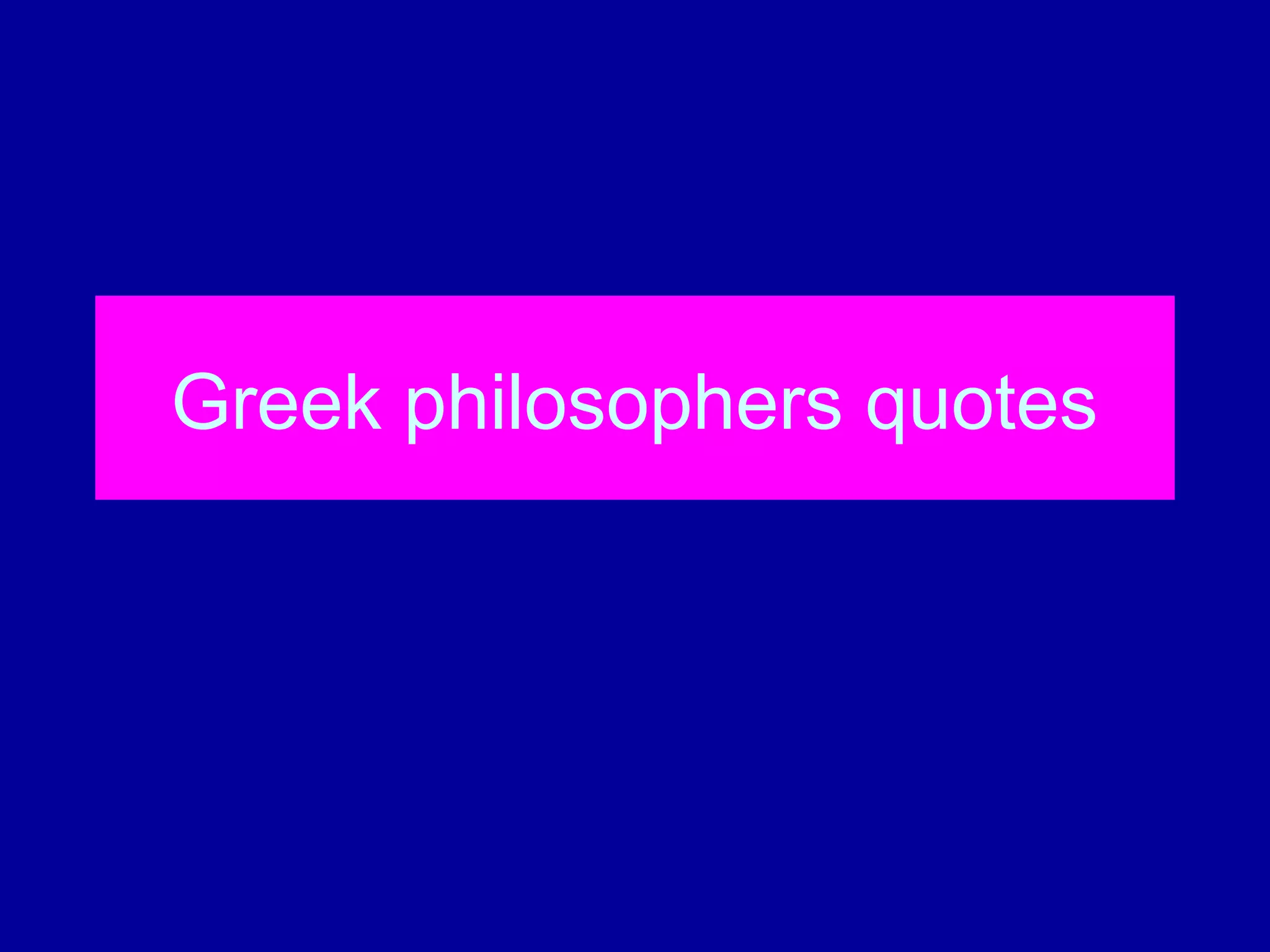 Greek philosophers quotes333333 | PPT
