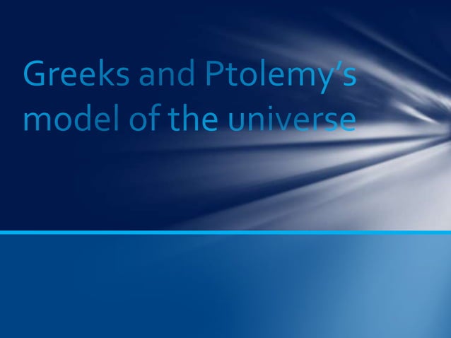 Greeks and ptolemy’s model of the universe | PPTX