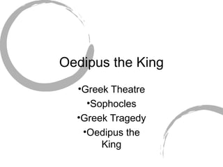 Exploring Sophocles' Oedipus the King and Greek Theatre Traditions | PPT