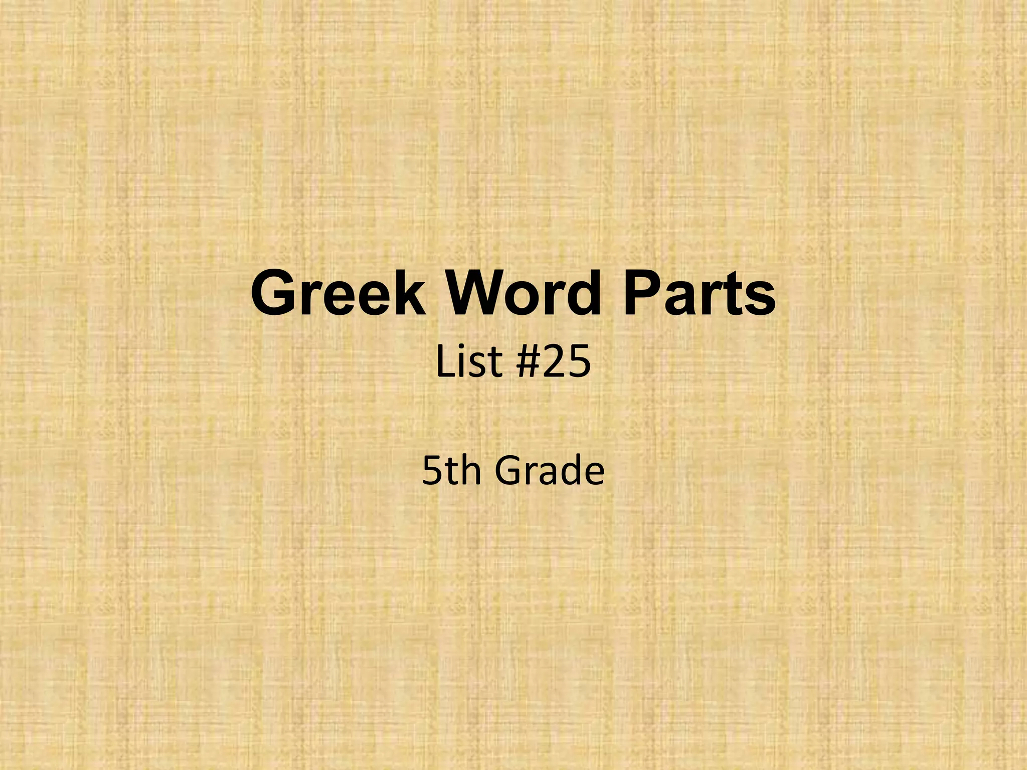 Greek word parts 2-25 | PPTX | Cameras and Camcorders | Consumer ...