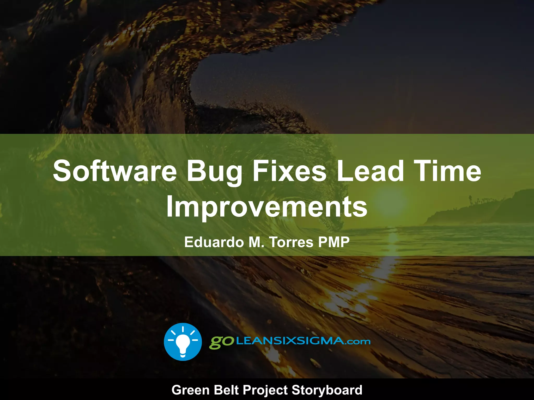 PROJECT STORYBOARD: Reducing Software Bug Fix Lead Time From 25 to 15 ...