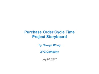 PROJECT STORYBOARD: Reducing Purchase Order Lead Time by 33% Using Lean ...