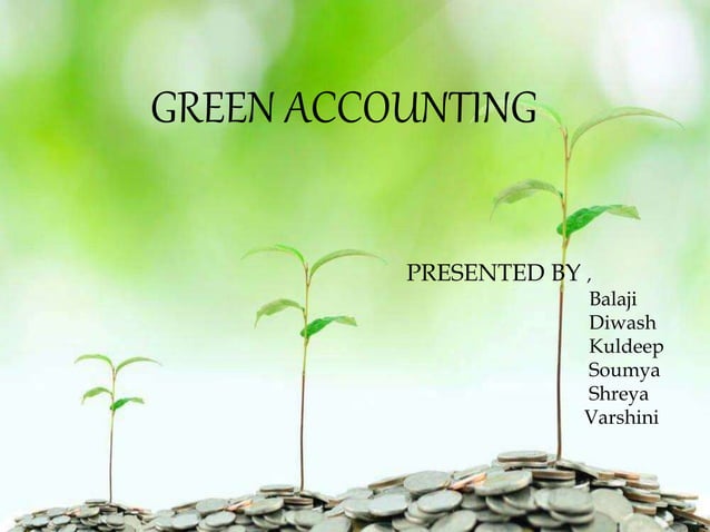 GREEN ACCOUNTING PPT | PPTX | Environmental Services Industry | Industries