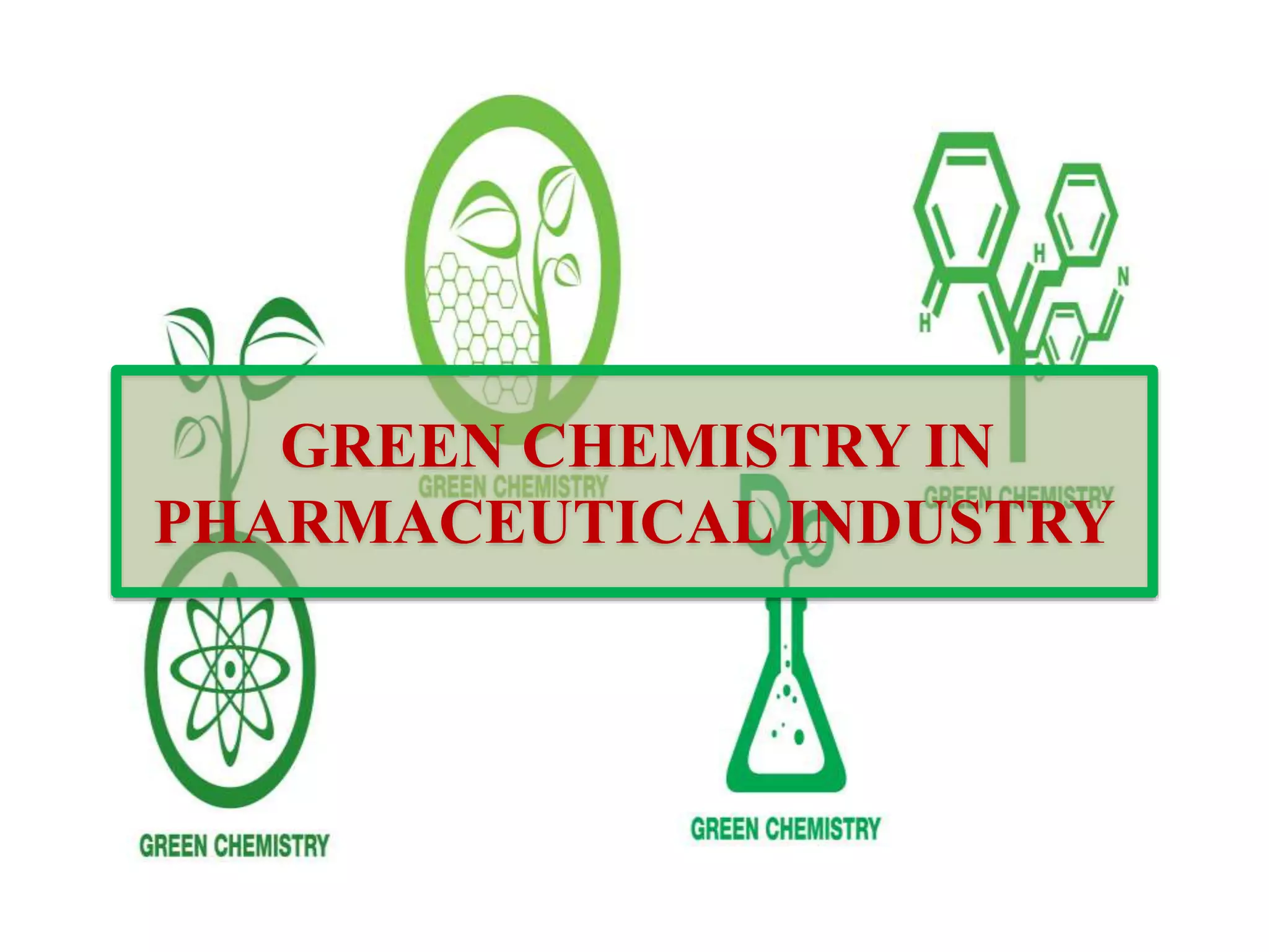 Green Chemistry in Pharmaceutical Industry | PPTX