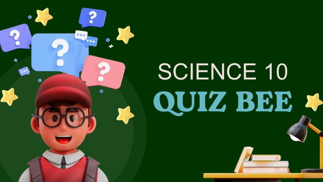 quiz bee science 10 | PPTX | Geography | Science