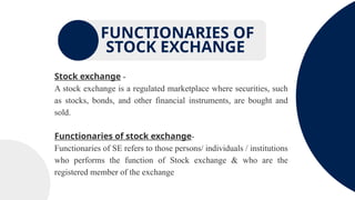 functionaries of stock market, shjxms kshdbmsh the | PPTX