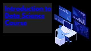 Introduction to data science Course | PPT