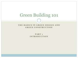 Green Building 101 Episode 1 Introduction to Green Building | PPT