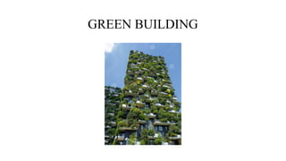 PPT ON GREEN BUILDING AND SUSTAINABLE BUILDING | PPTX