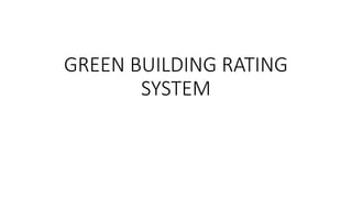 GREEN BUILDING RATING SYSTEM - LEC 2.pptx