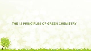 Principles and Applications of Green Chemistry | PPTX