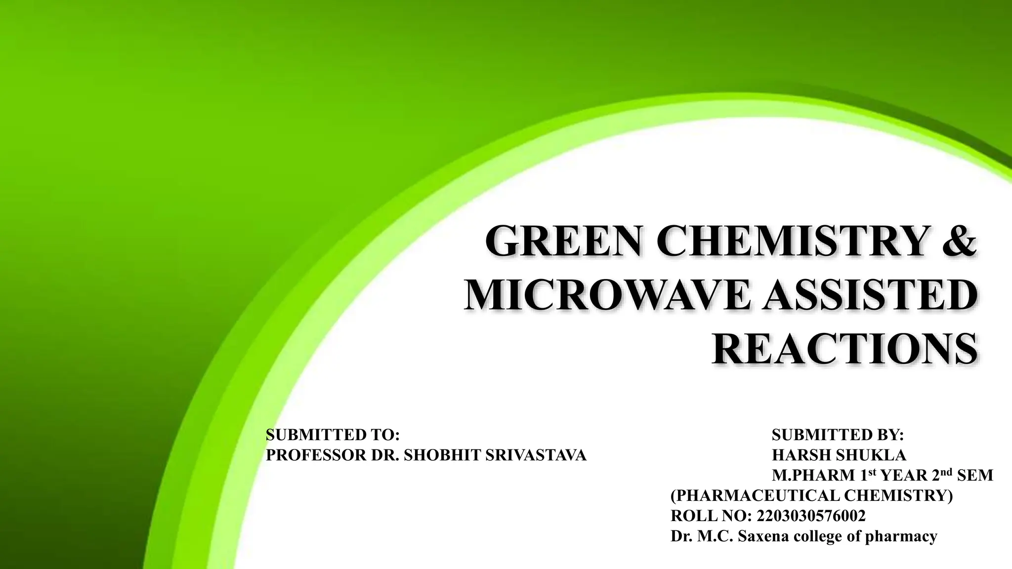 GREEN CHEMISTRY AND MICROWAVE ASSISTED REACTIONS.pptx