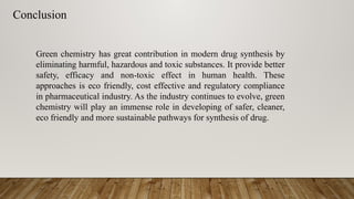 Green Chemistry Approaches In Drug Synthesis.pptx