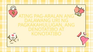 Quaretr 2_Filipino 8_Aralin 2_Konotatibo at Denotatibo | PPTX