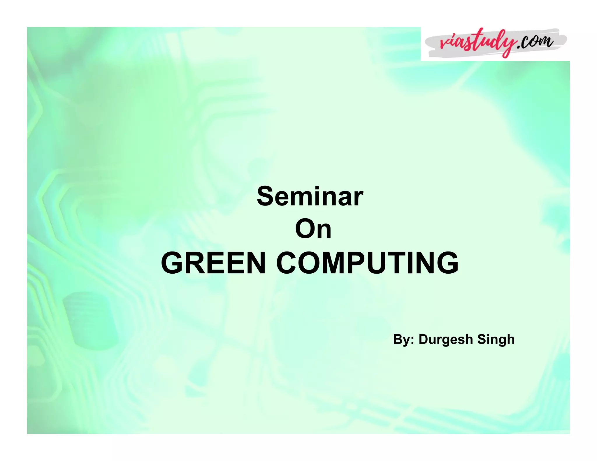Green Computing By Durgesh Singh | PDF | Computing | Technology & Computing