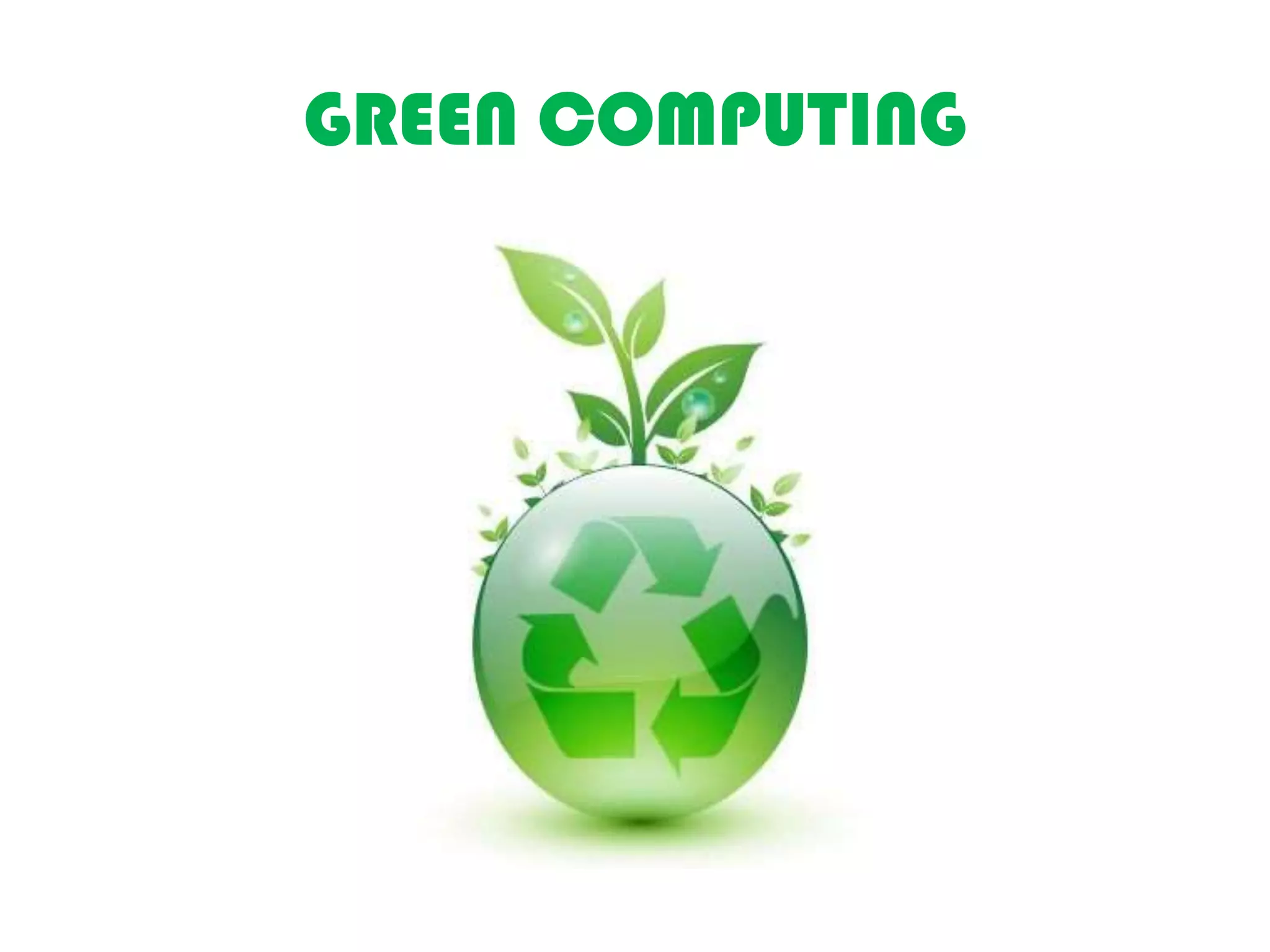 Green computing | PPTX | Computing | Technology & Computing