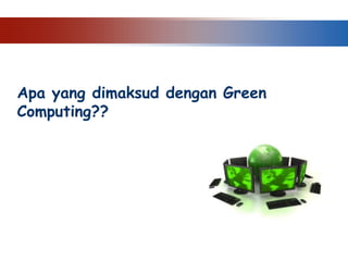 Green computing | PPTX