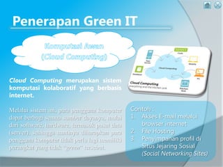 Green Computing - Green It - Komputasi Hijau | PPTX