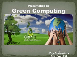 Green Computing by Dr. Puja Shrivastava for College Presentation | PPT