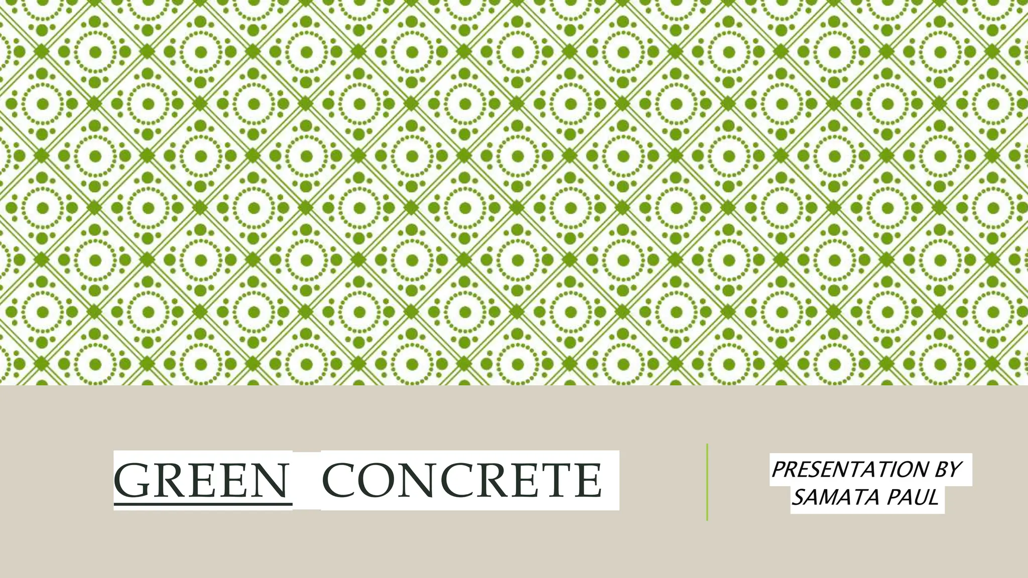 GREEN concrete ppt for civil engineering seminar | PPT