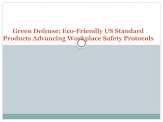 Green Defense Eco-Friendly US Standard Products Advancing Workplace ...