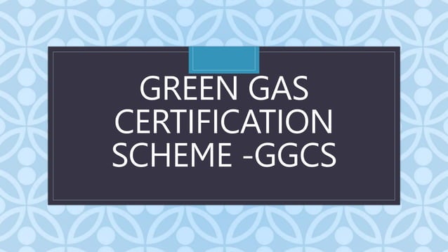 Green gas certification scheme -GGCS.pptx