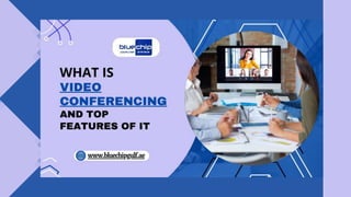 What is Video Conferencing and Top Features of it | PPTX