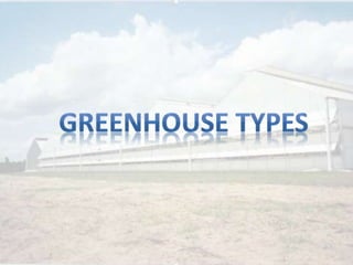 Greenhouse types & its components | PPT