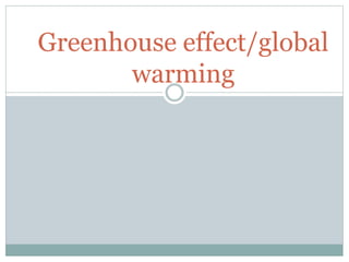 Greenhouse effect/ global warming ppt.pptx