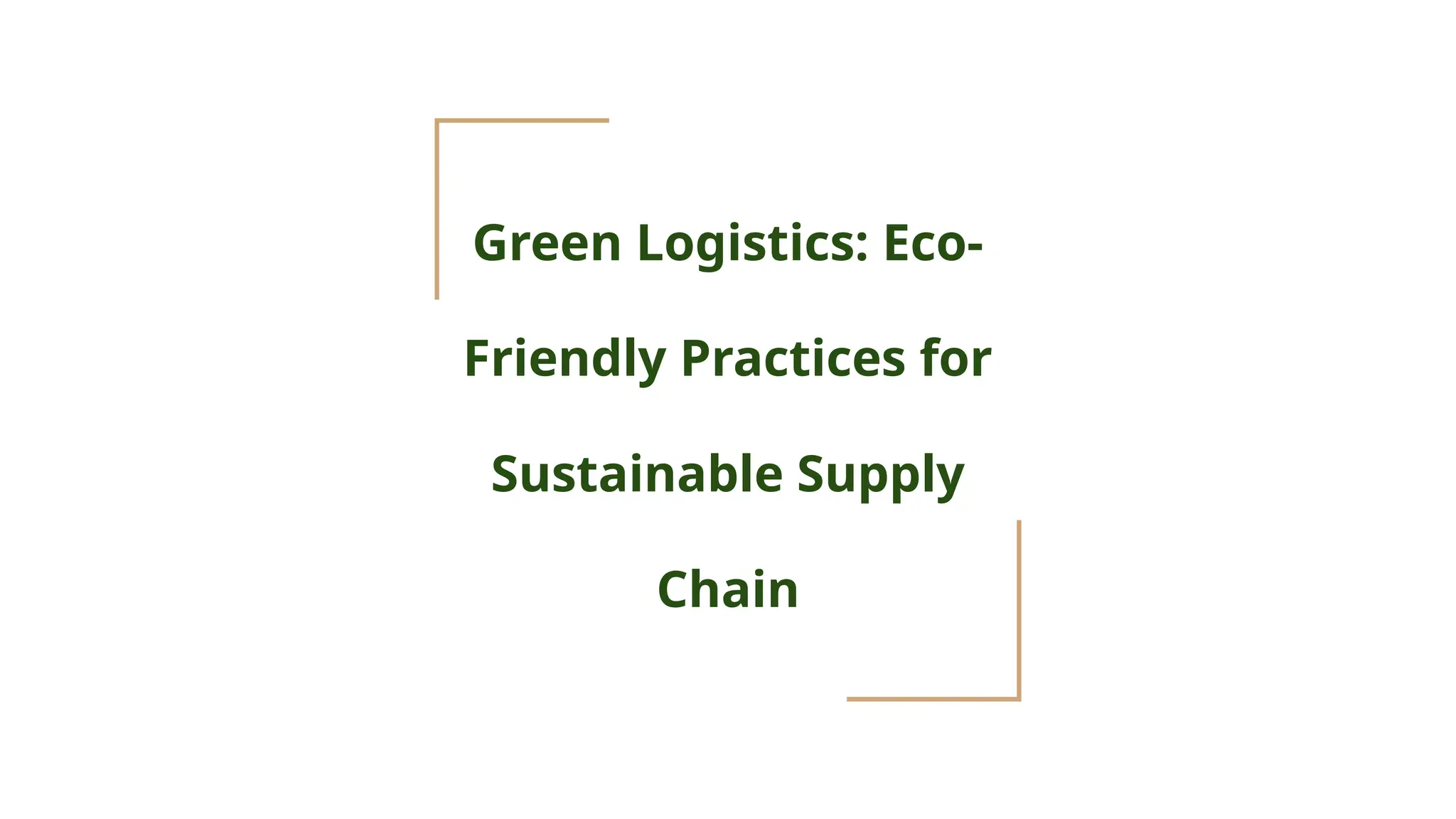 Green Logistics_ Eco-Friendly Practices for Sustainable Supply Chain.pptx