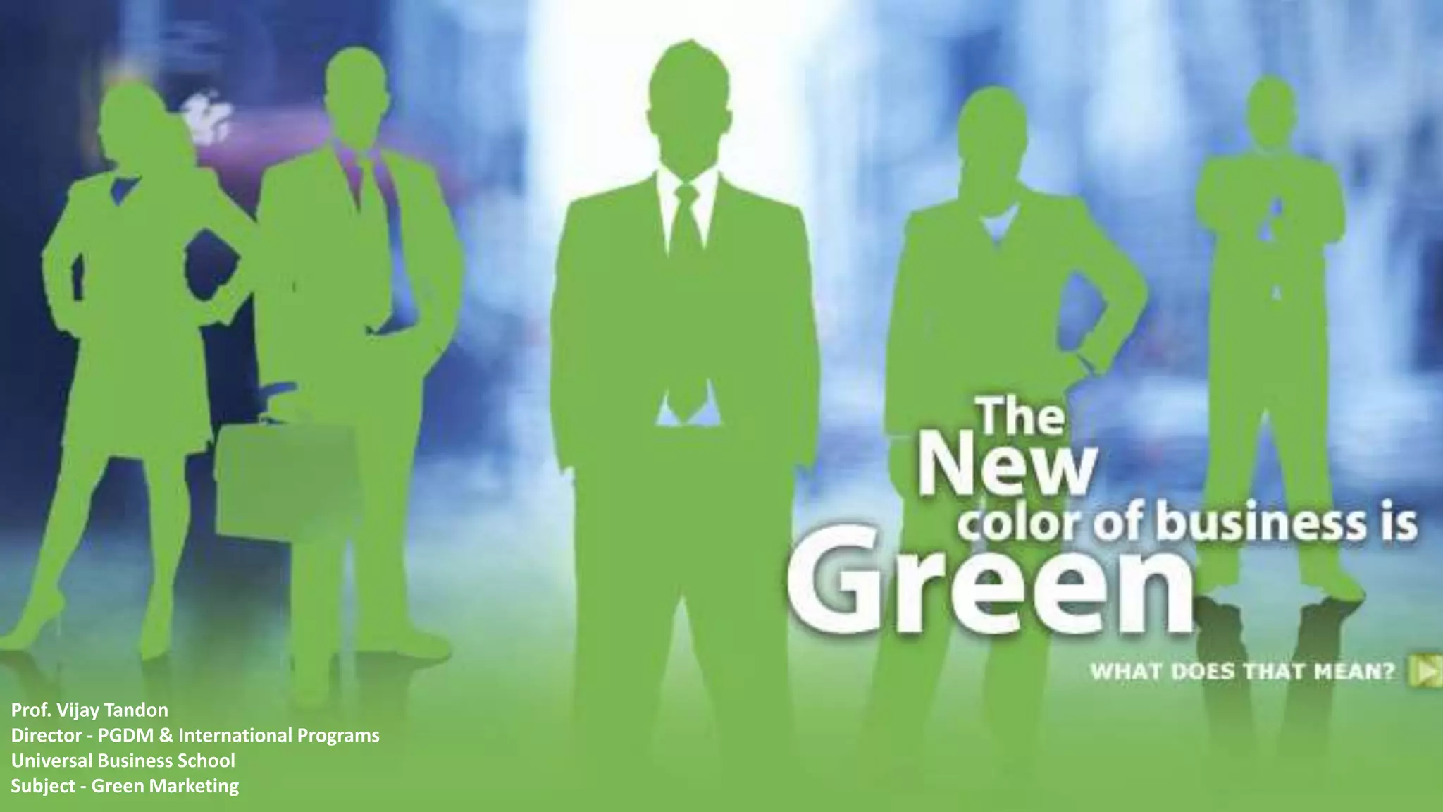 Green Marketing by Vijay Tandon, Director PGDM & International Programs ...
