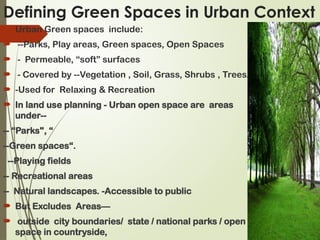Planning for GREEN SPACES in urban Context | PPTX