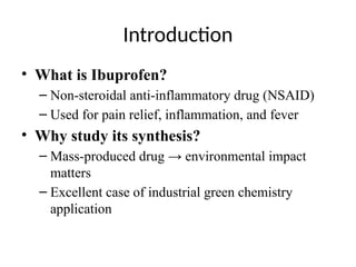 Green_Synthesis_of_Ibuprofen and comparison | PPTX