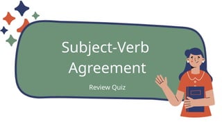 Subject Verb Agreement Sentence Review Quiz Presentation.pptx