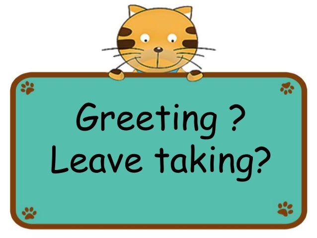 Greeting and Leave Taking
