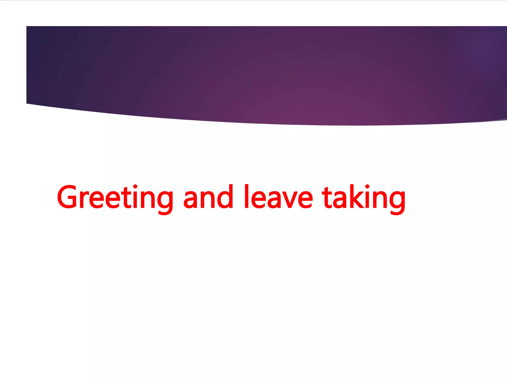 Greeting and leave taking.pptx