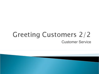 Greeting customers mariafernandezalonso_2d2 | PPT