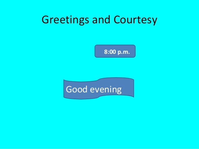 Greetings and Courtesy ppt.