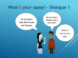 Greetings, What's your name and dialogue practices | PPT