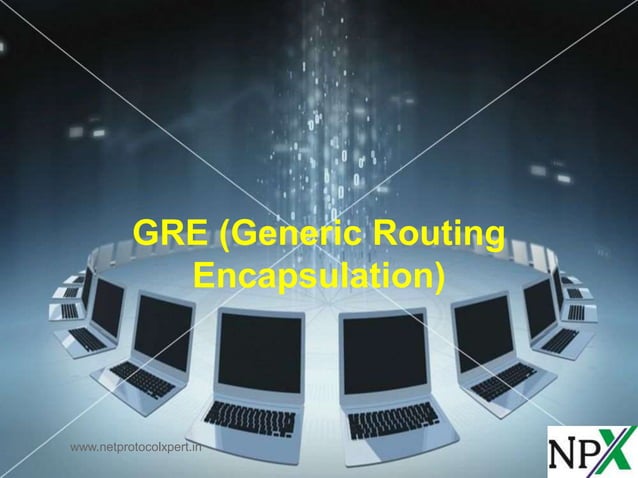 GRE (Generic Routing Encapsulation) | PPTX | Computer Networking | Computing