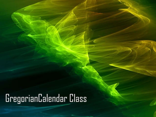 Gregorian calendar class | PPTX | Programming Languages | Computing