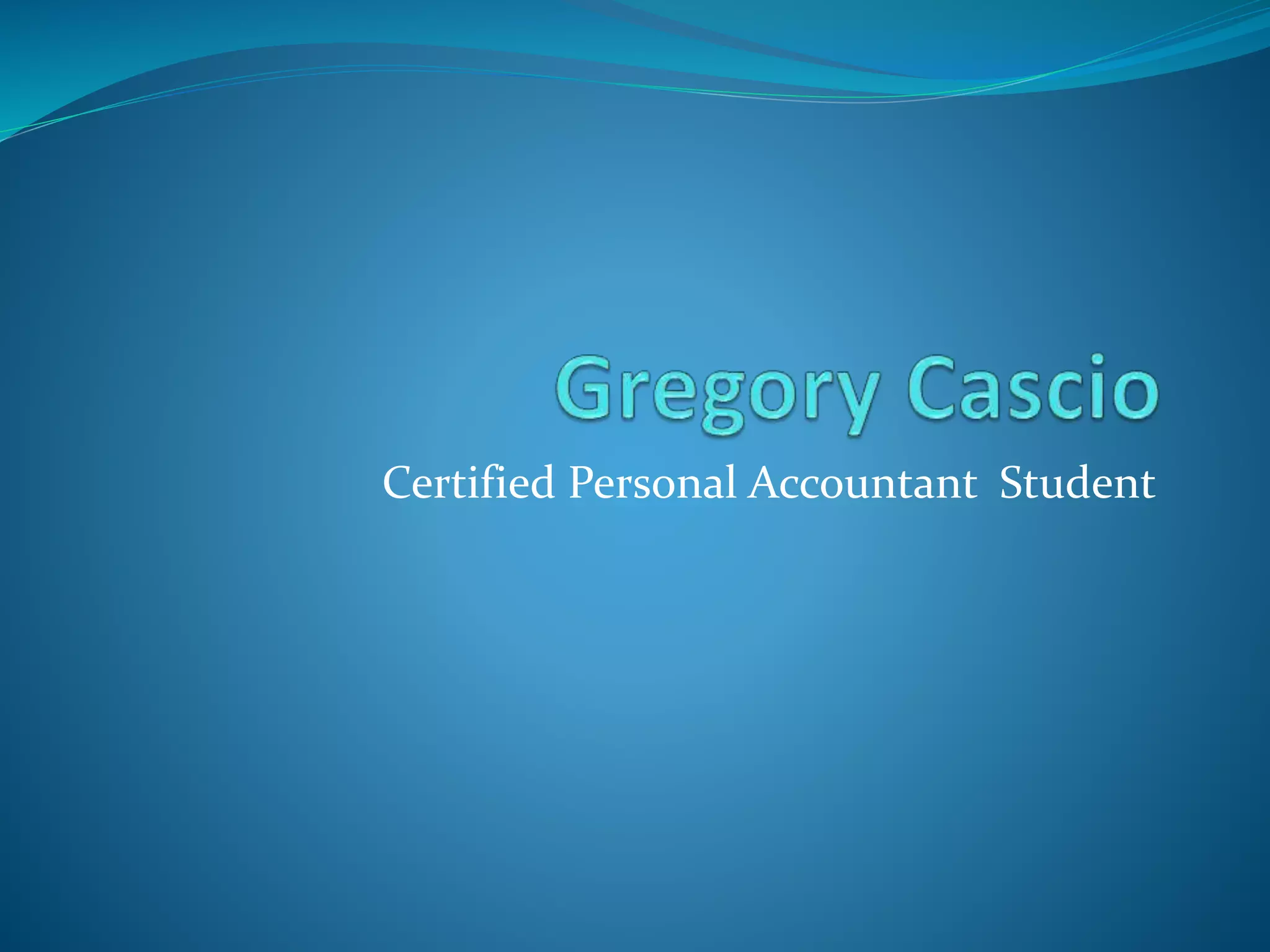 Gregory Cascio Cpa Student | PPTX
