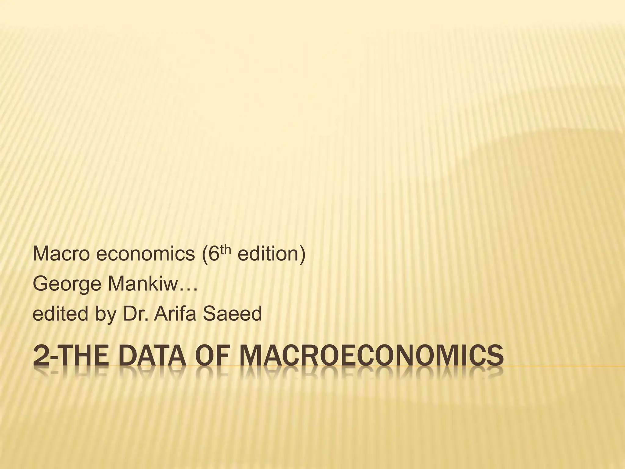 Macroeconomics, G.Mankiw, 2-data of Macroeconomics | PPT