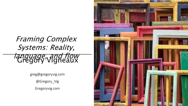 Framing Complex Systems: Reality, language, and flow | PPT